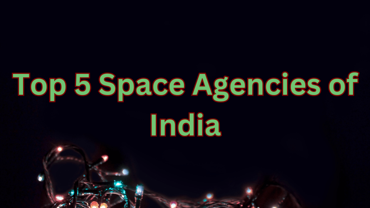 Top 5 Space Agencies of India | Indian Space and Technology